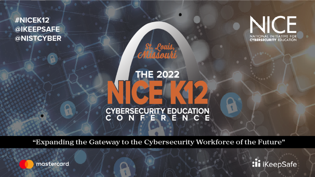 2022 NICE K12 Cybersecurity in Education Conference Recap – iKeepSafe